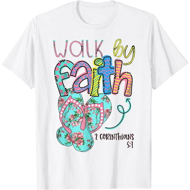 Walk By Faith Flip Flops Christian Jesus Bible Verse Summer T-Shirt ...
