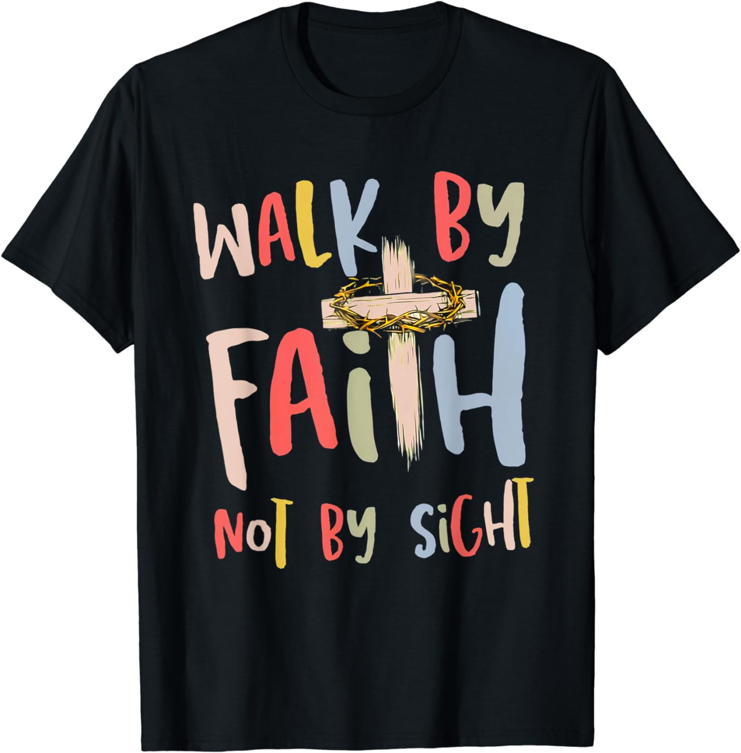 Walk By Faith Not By Sight Bible Verse Pray Christian Cross T-Shirt ...