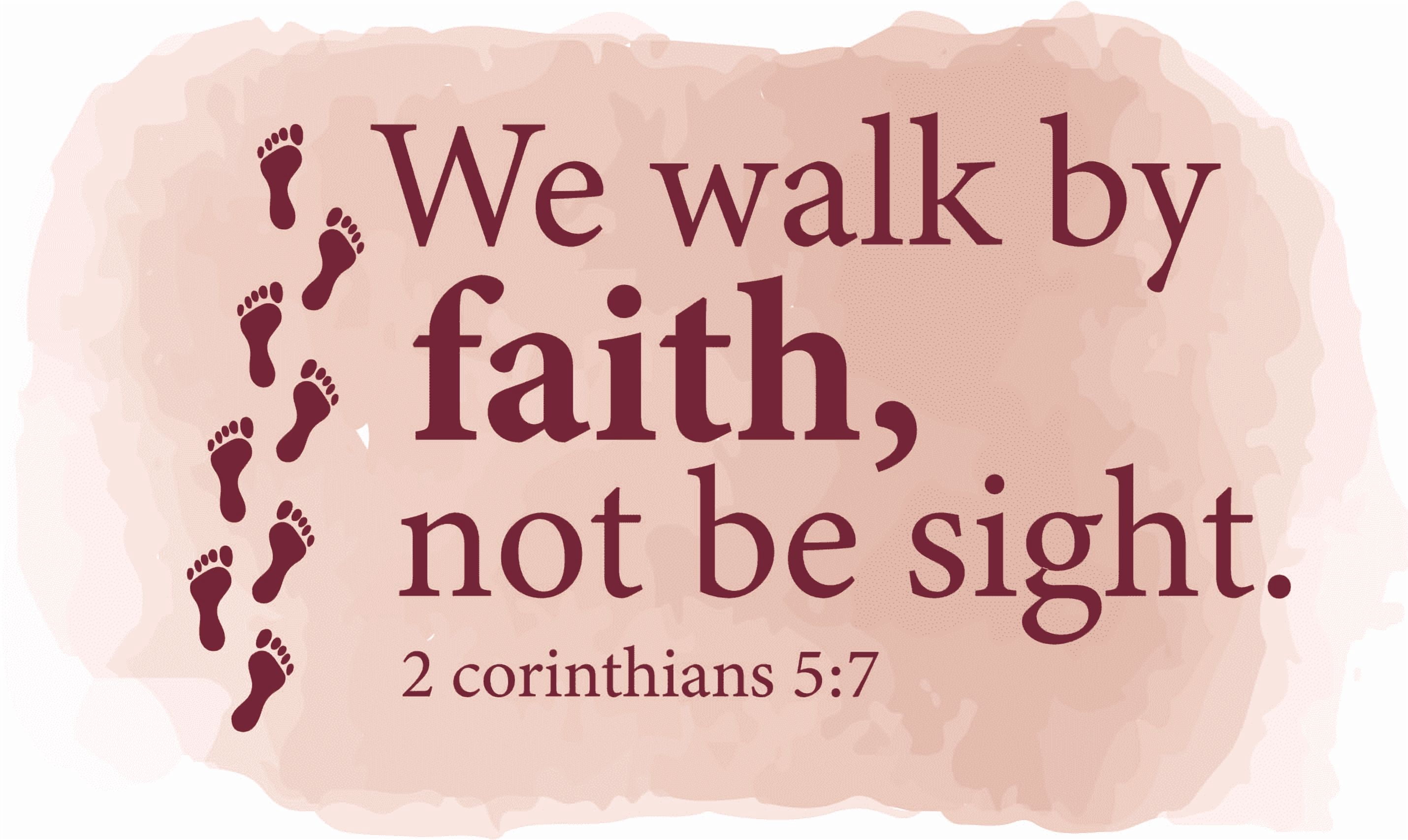 We Walk By Faith Not By Sight Corinthians Bible Verse Spiritual Quotes ...