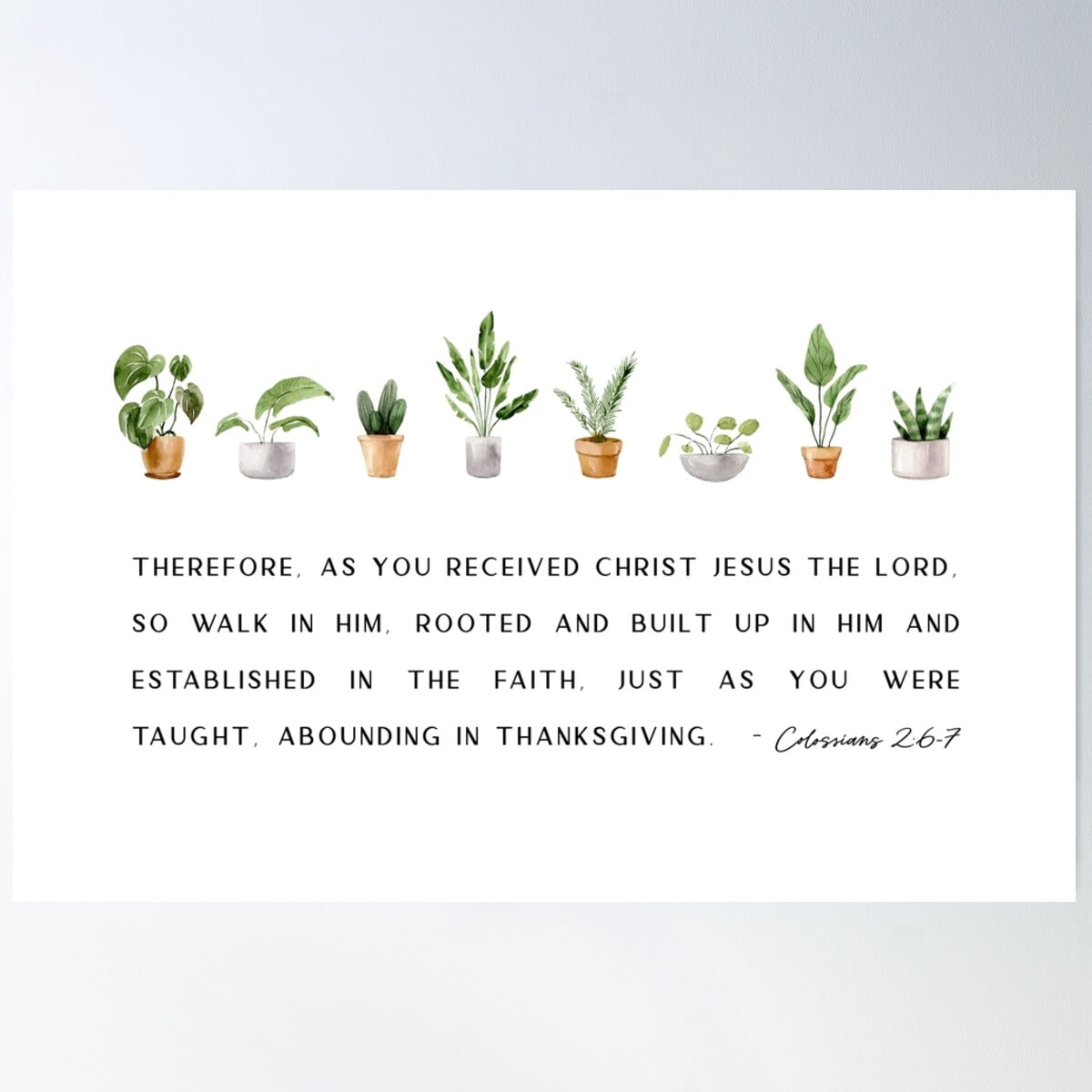 Walk In Him Colossians 2:6-7 Poster Wall Art, Modern Wall Decor For ...