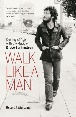 Pre-Owned Walk Like a Man: Coming of Age with the Music of Bruce ...