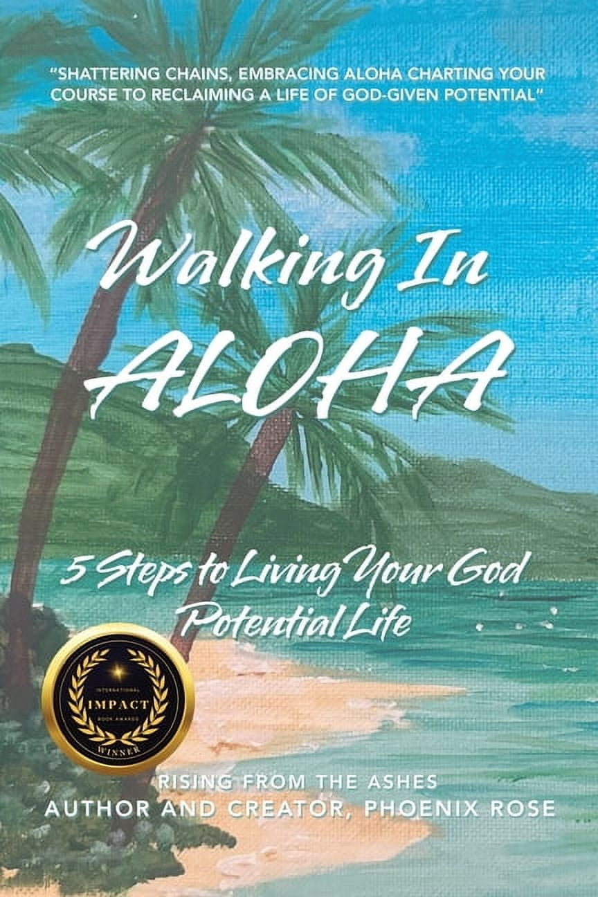 Walking In ALOHA: 5 Steps to Living Your God Potential Life, (Paperback ...