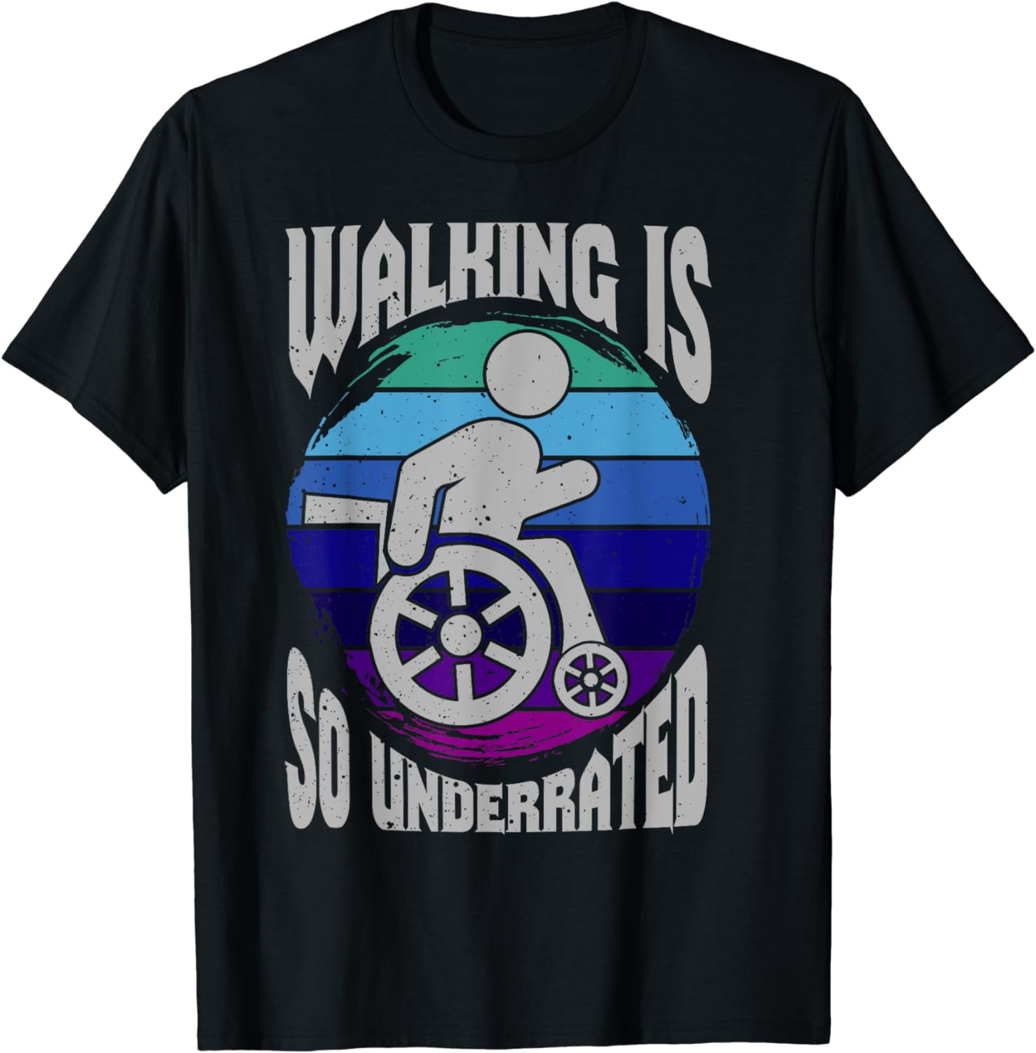 Walking Is So Underrated, Disabled Handicap T-Shirt - Walmart.com