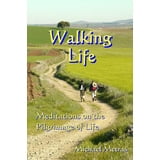 Walking Life: Meditations on the Pilgrimage of Life, (Paperback ...