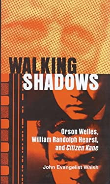 Pre-Owned Walking Shadows: Orson Welles, William Randolph Hearst, and ...