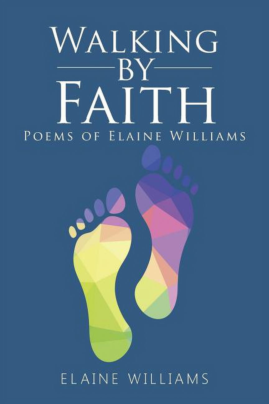Walking by Faith: Poems of Elaine Williams (Paperback) - Walmart.com