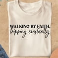 Walking by Faith Tripping Constantly Shirt Inspirational Christian ...