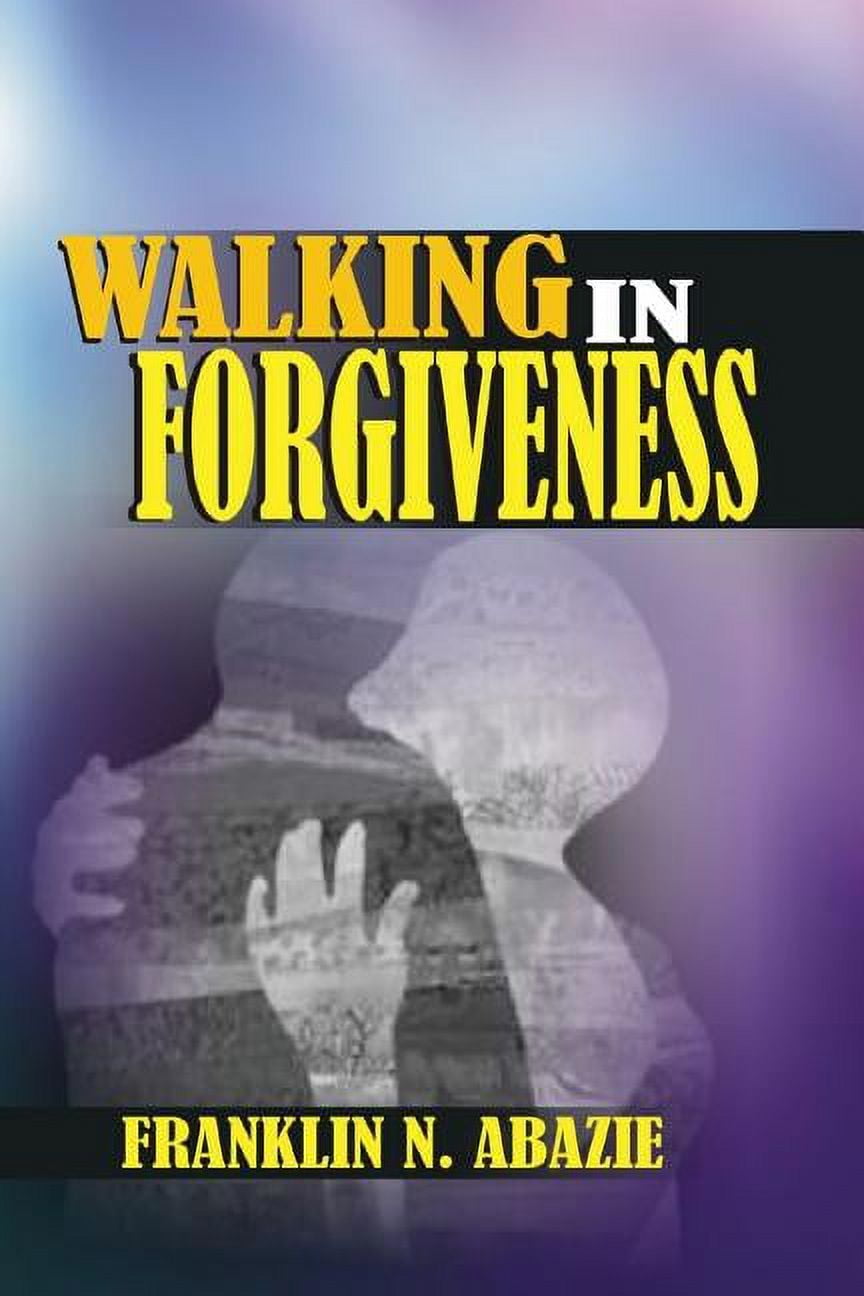 Walking in Forgiveness: Faith (Paperback) - Walmart.com