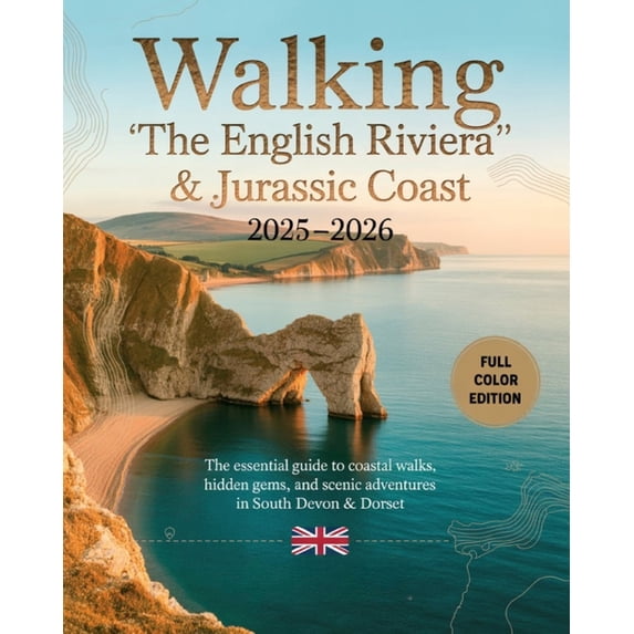 Walking "The English Riviera" & Jurassic Coast 2025-2026: The Essential ...