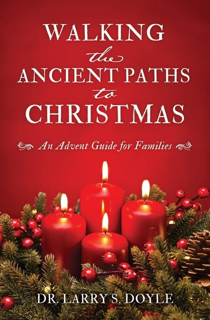 Walking the Ancient Paths to Christmas: An Advent Guide for Families ...
