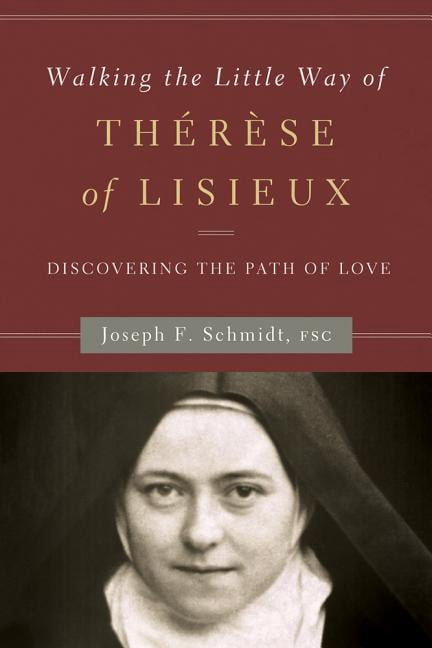 Walking the Little Way of Therese of Lisieux: Discovering the Path of ...