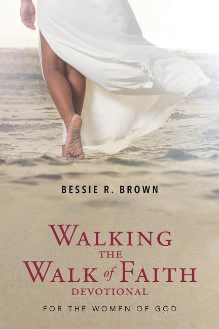 Walking the Walk of Faith Devotional: For the Women of God (Paperback ...