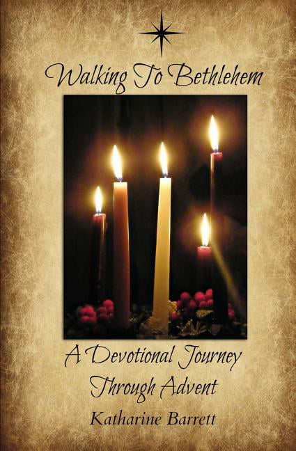 Walking to Bethlehem : A Devotional Journey Through Advent - Walmart.com