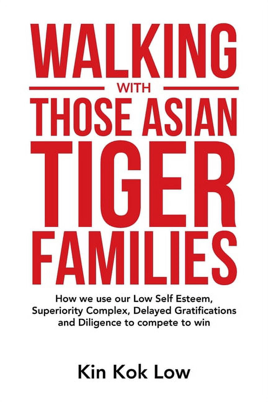 Walking with Those Asian Tiger Families: How We Use Our Low Self Esteem ...