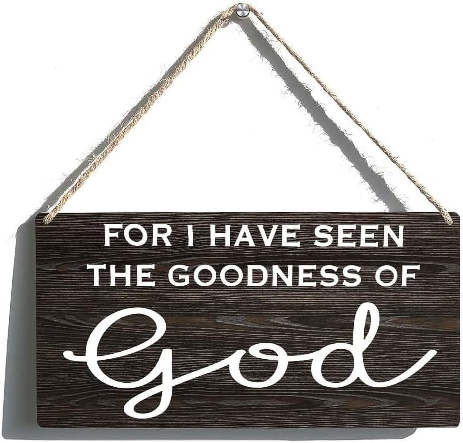 Wall Art Decor Wooden Sign The Goodness Of God For I Have Seen The ...