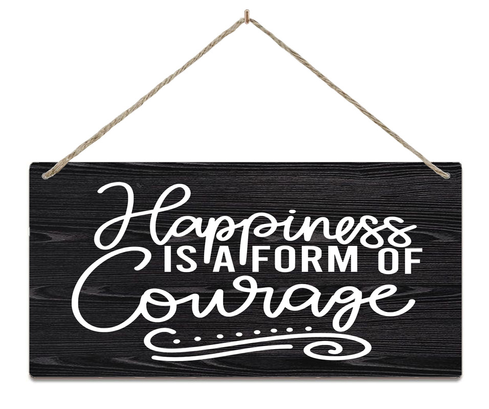 Wall Art Decor Wooden Sign Happiness Is A Form Of Courage Sign Positive ...