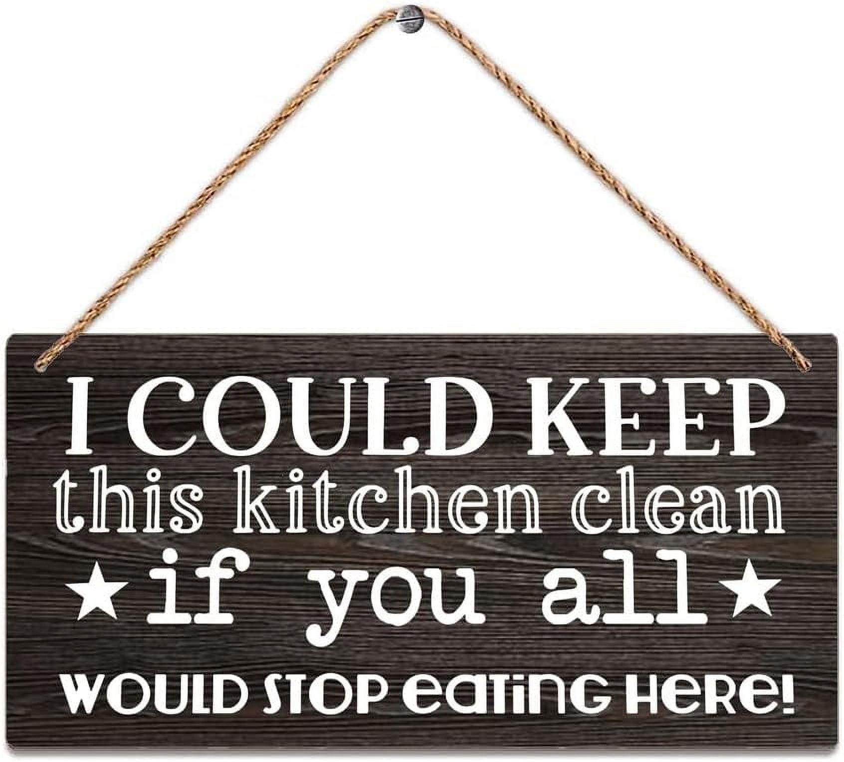 Wall Art Decor Wooden Sign I Could Keep This Kitchen Clean If You All ...