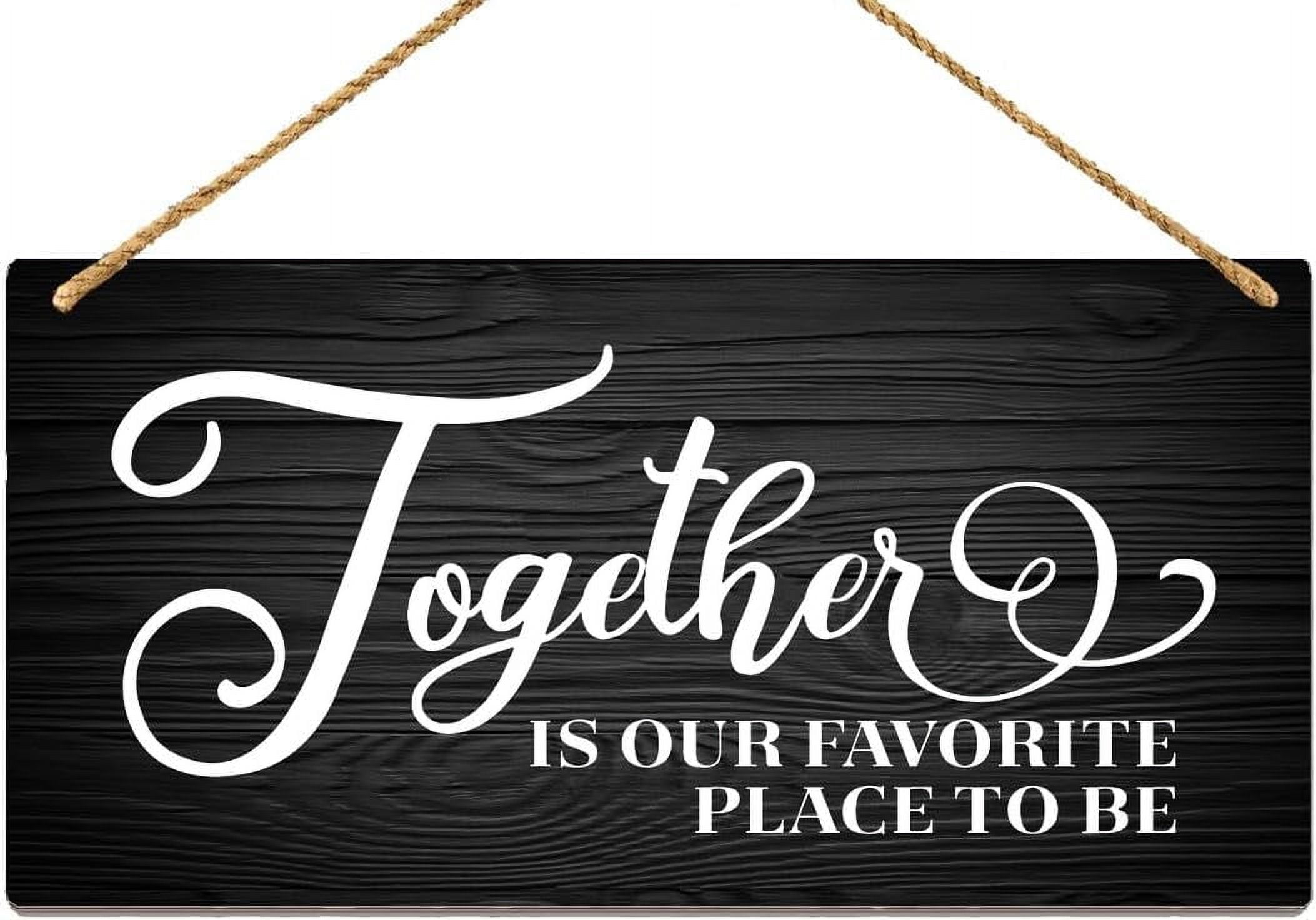 Wall Art Decor Wooden Sign Together Is Our Favorite Place To Be Sign ...