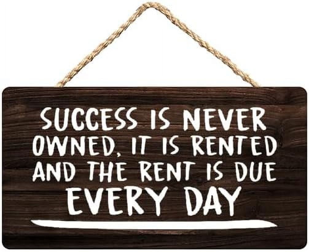 Wall Art Sign, Success Is Never Owned It Is Rented And The Rent Is Due ...