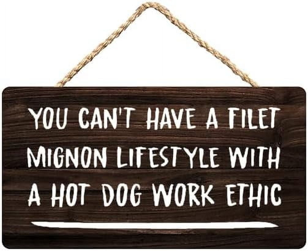 Wall Art Sign, You Can'T Have A Filet Mignon Lifestyle With A Hot Dog ...