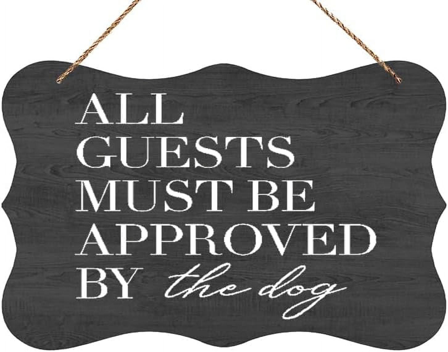 Wall Art Wooden Plaque Sign All Guest Must Be Approved By The Dog Quote ...