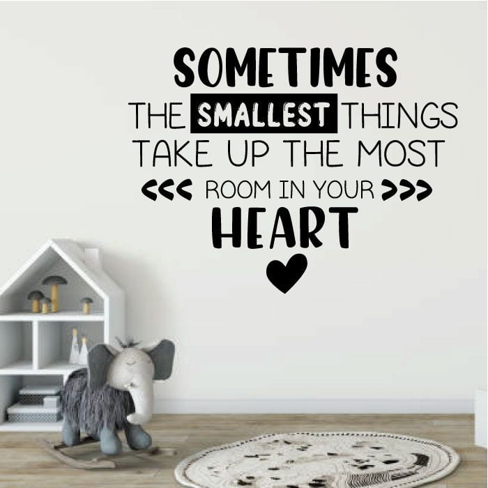 Wall Decal Quote Sometimes The Smallest Things Take Up The Most Room In ...