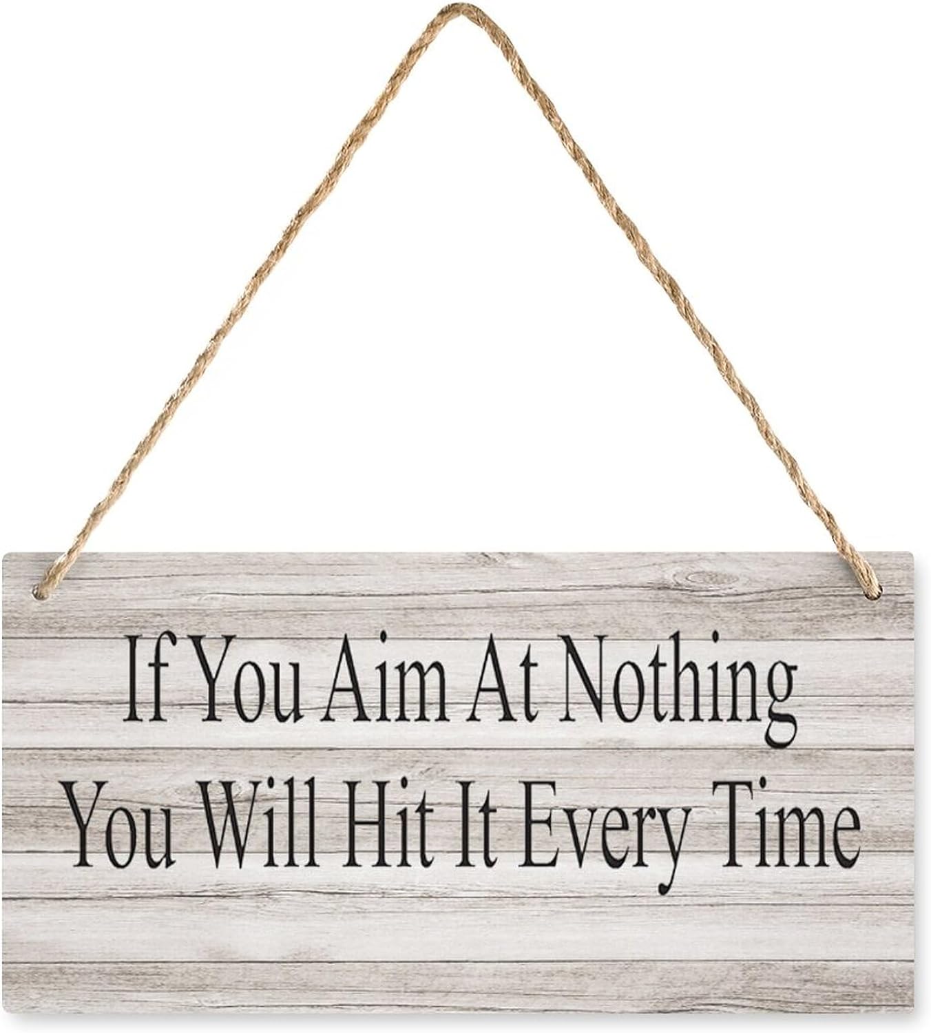Wall Decor Sign With Warming Quotes If You Aim At Nothing You Will Hit ...