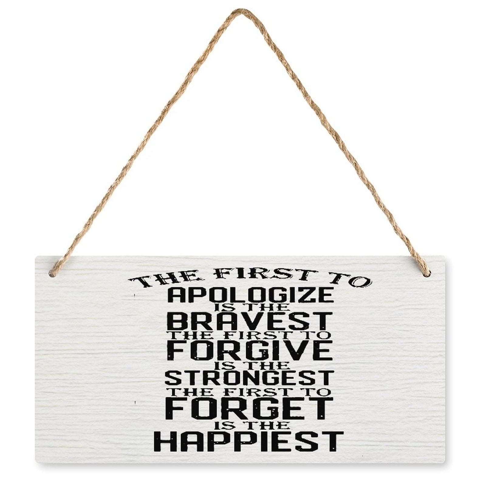 Wall Decor Wood Sign The First To Apologize Is The Bravest The First To ...