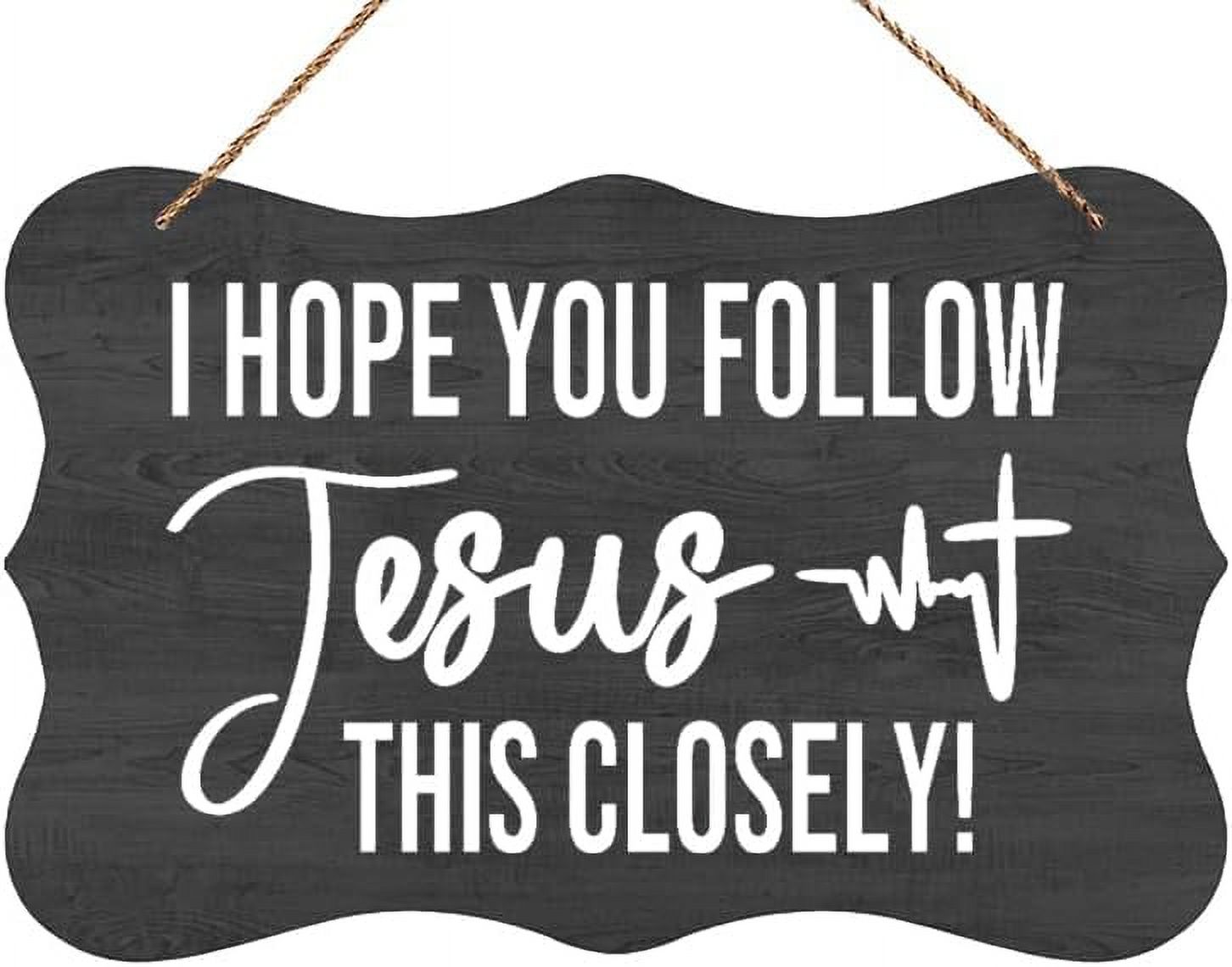 Wall Decor Wood Sign I Hope You Follow God This Closely Decal Sign ...