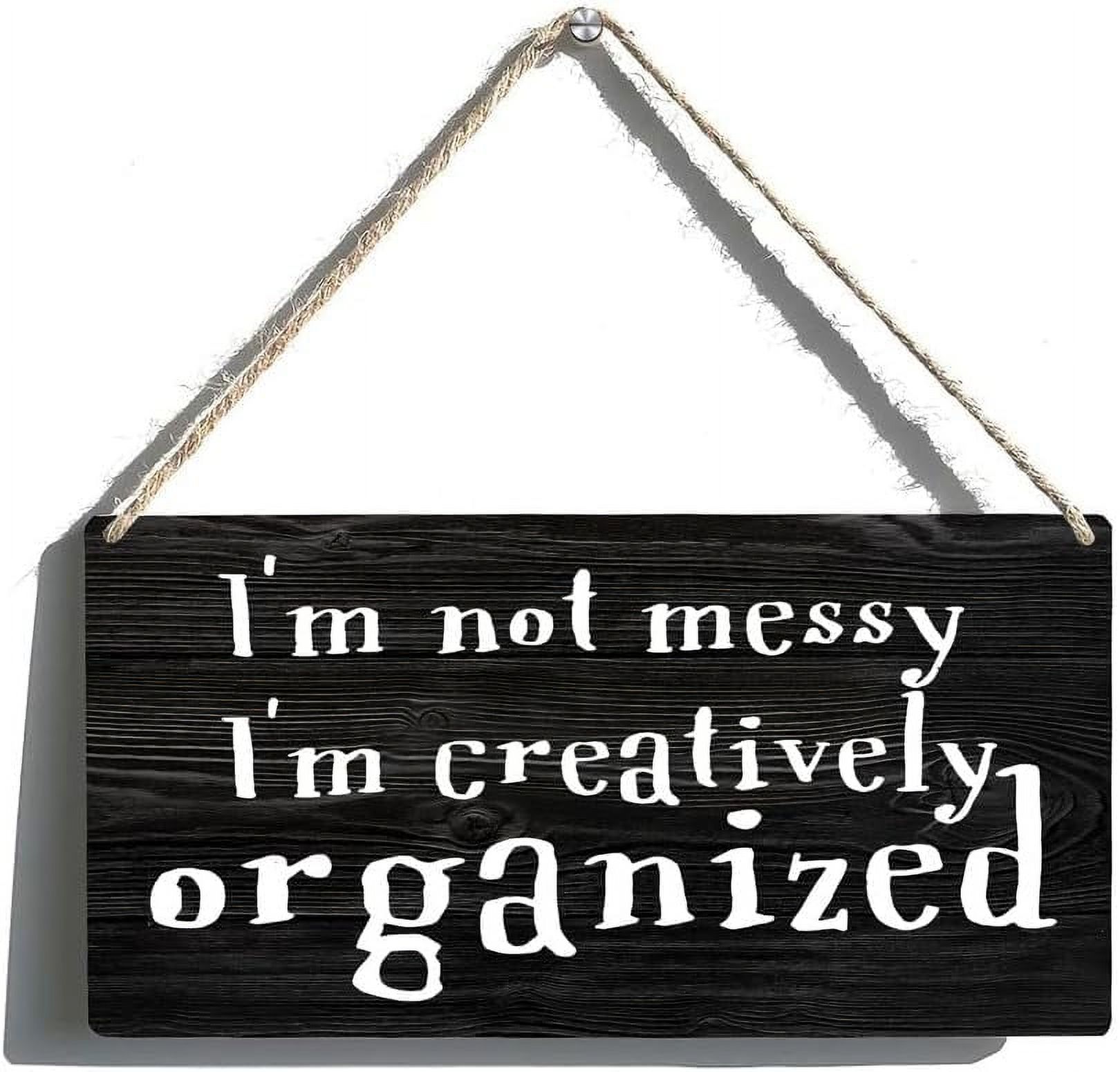 Wall Decor Wood Sign I'M Not Messy I'M Creatively Organized Decor Wall ...