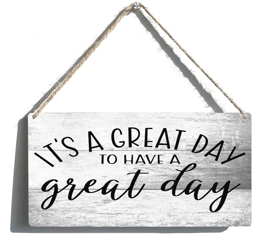 Wall Decor Wood Sign It'S A Great Day To Have A Great Day Sign Wooden ...