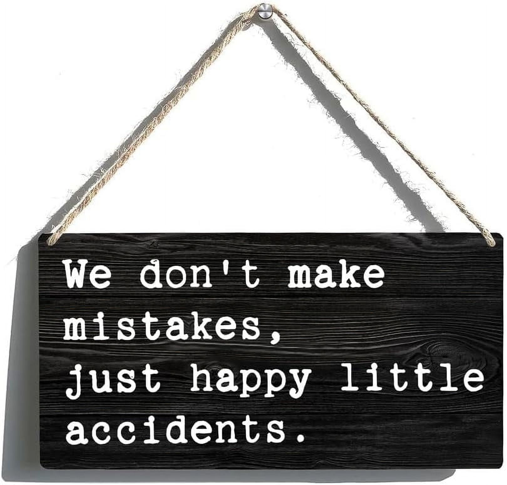 Wall Decor Wood Sign We Don'T Make Mistakes Just Happy Little Accidents ...