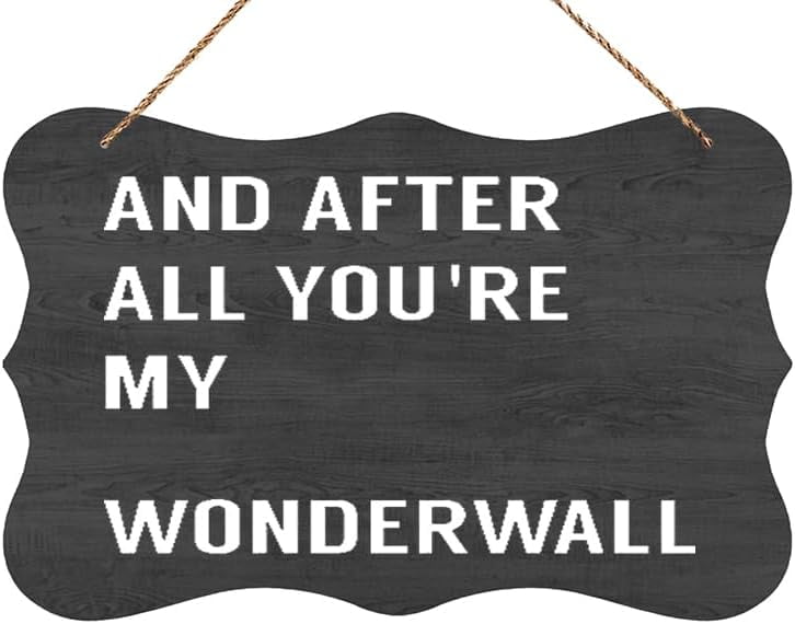 Wall Decor Wood Sign And After All You'Re My Wonderwall Oasis Song ...