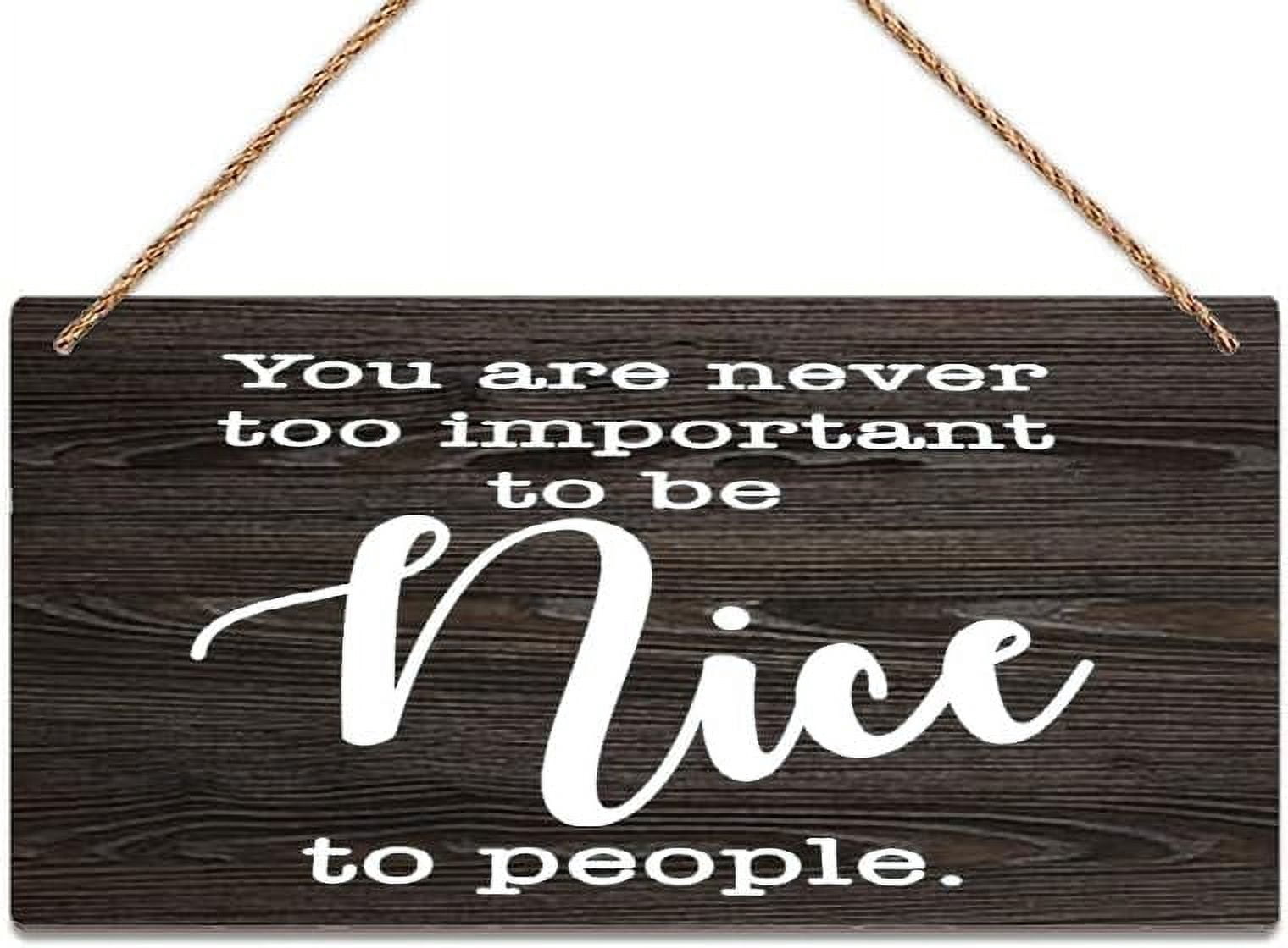 Wall Decor Wood Sign You Are Never Too Important Nice To People Wood ...
