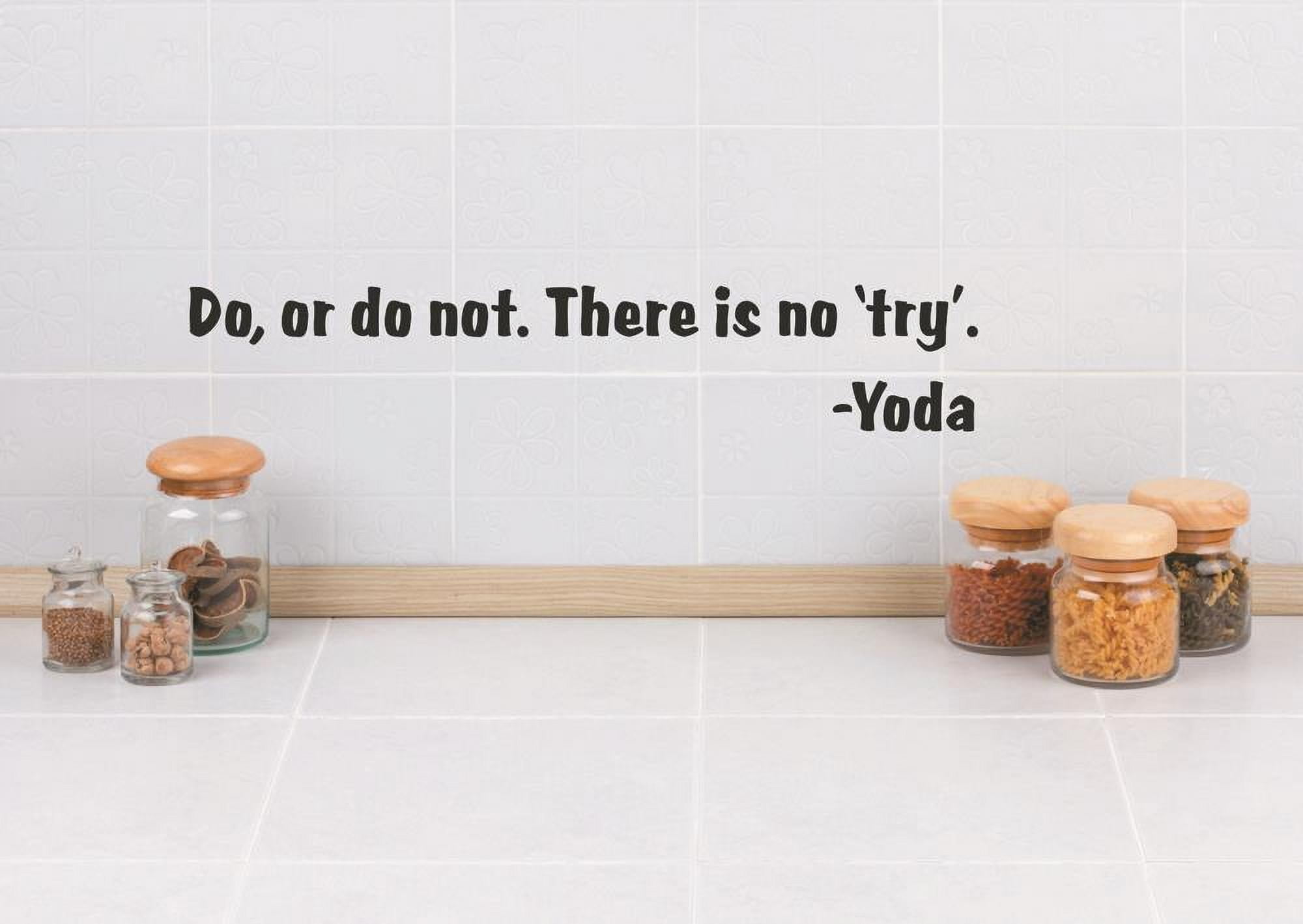 Wall Design Pieces Do, Or Do Not. There Is Not 'try'. Yoda Life Quote ...