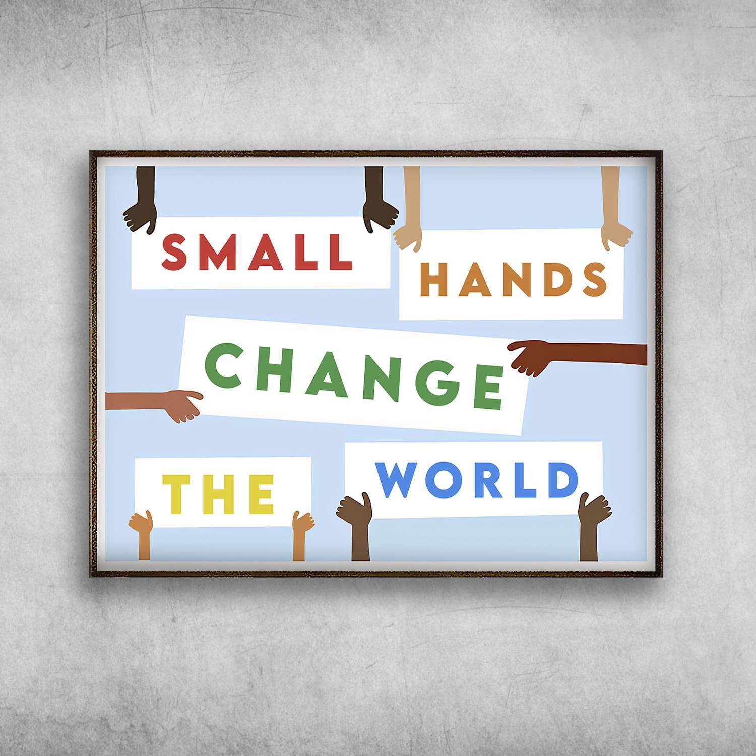 Wall Poster - Small Hands, Changs The World 16 x 24 Inch Poster ...