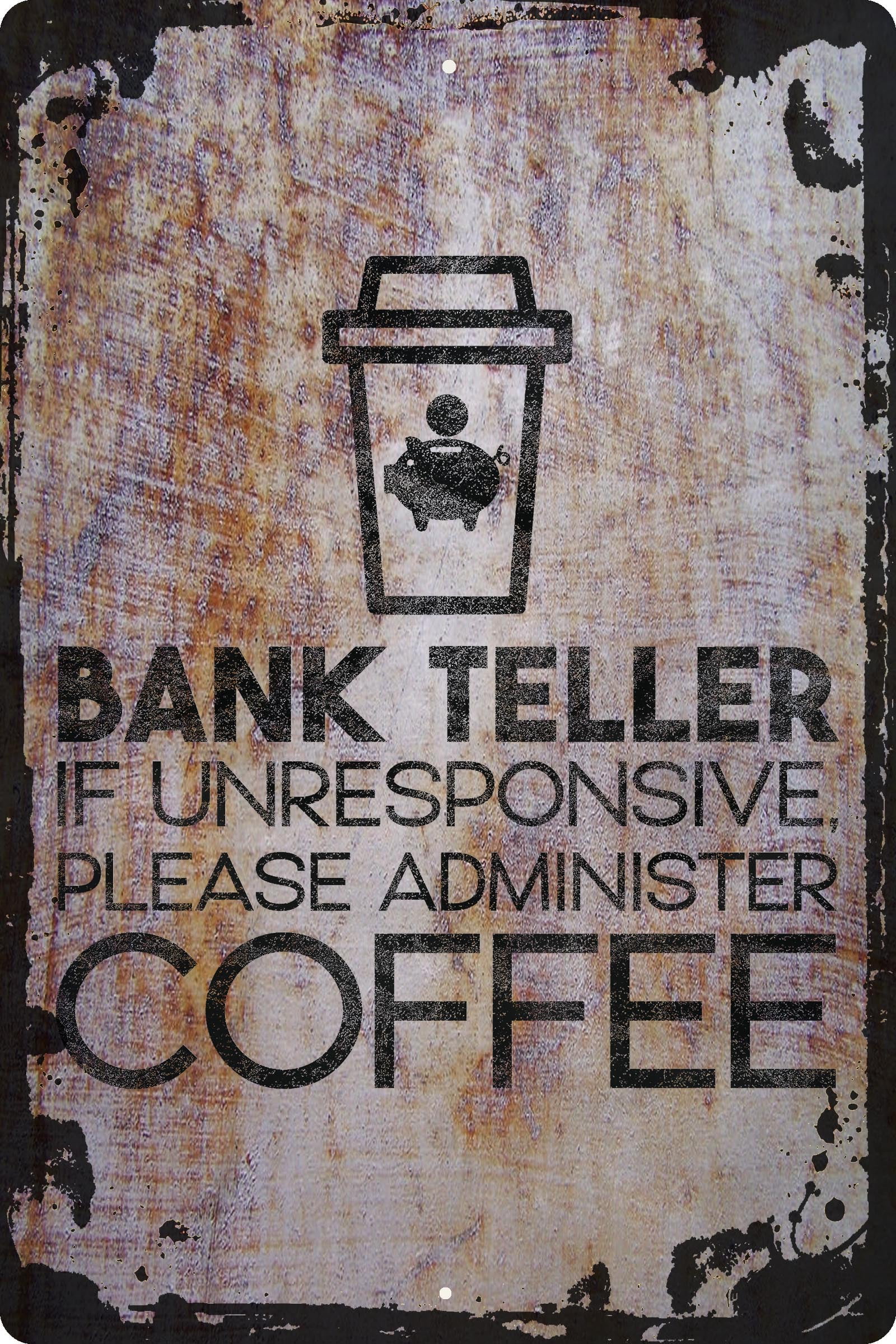 Wall Sign Bank teller if unresponsive please administer coffee funny ...