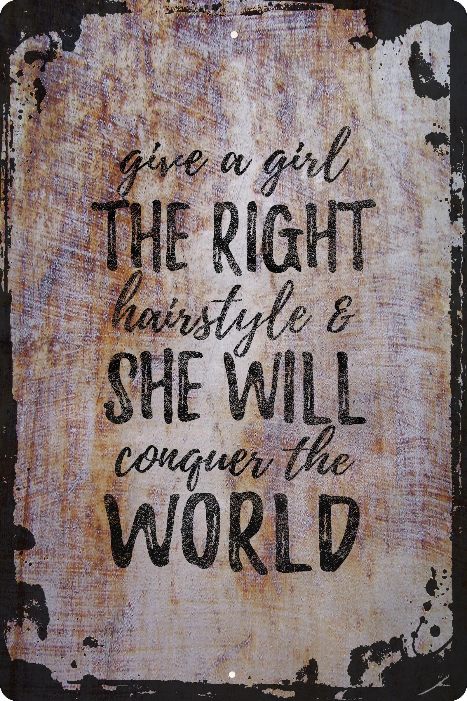 Wall Sign Give a Girl the Right Hairstyle and She Will Conquer the ...
