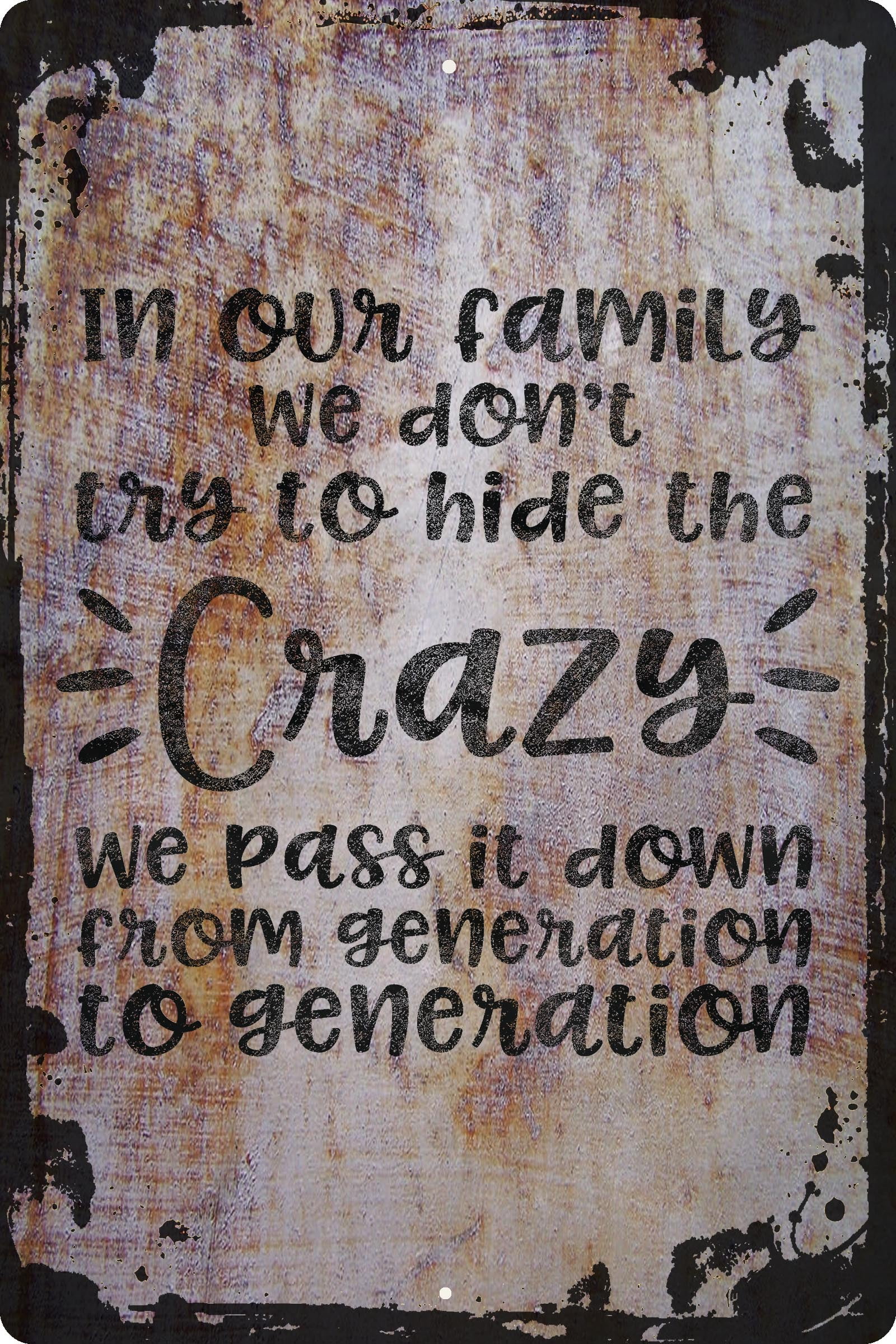 Wall Sign In our family we donâ€™t try to hide the crazyâ€¦ generation ...
