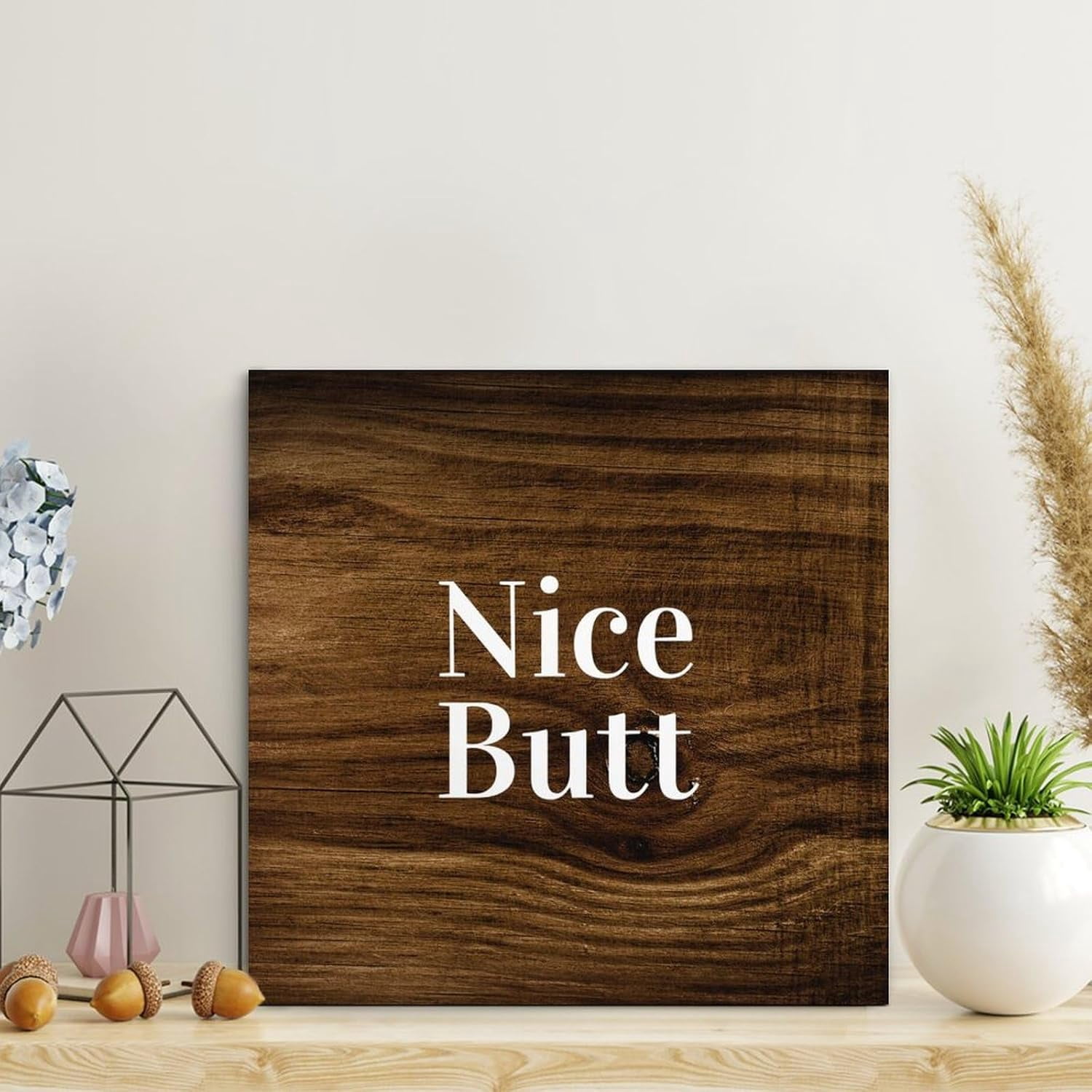 Wall Sign With Inspirational Quotes Nice Butt Wood Signwood Plaque ...