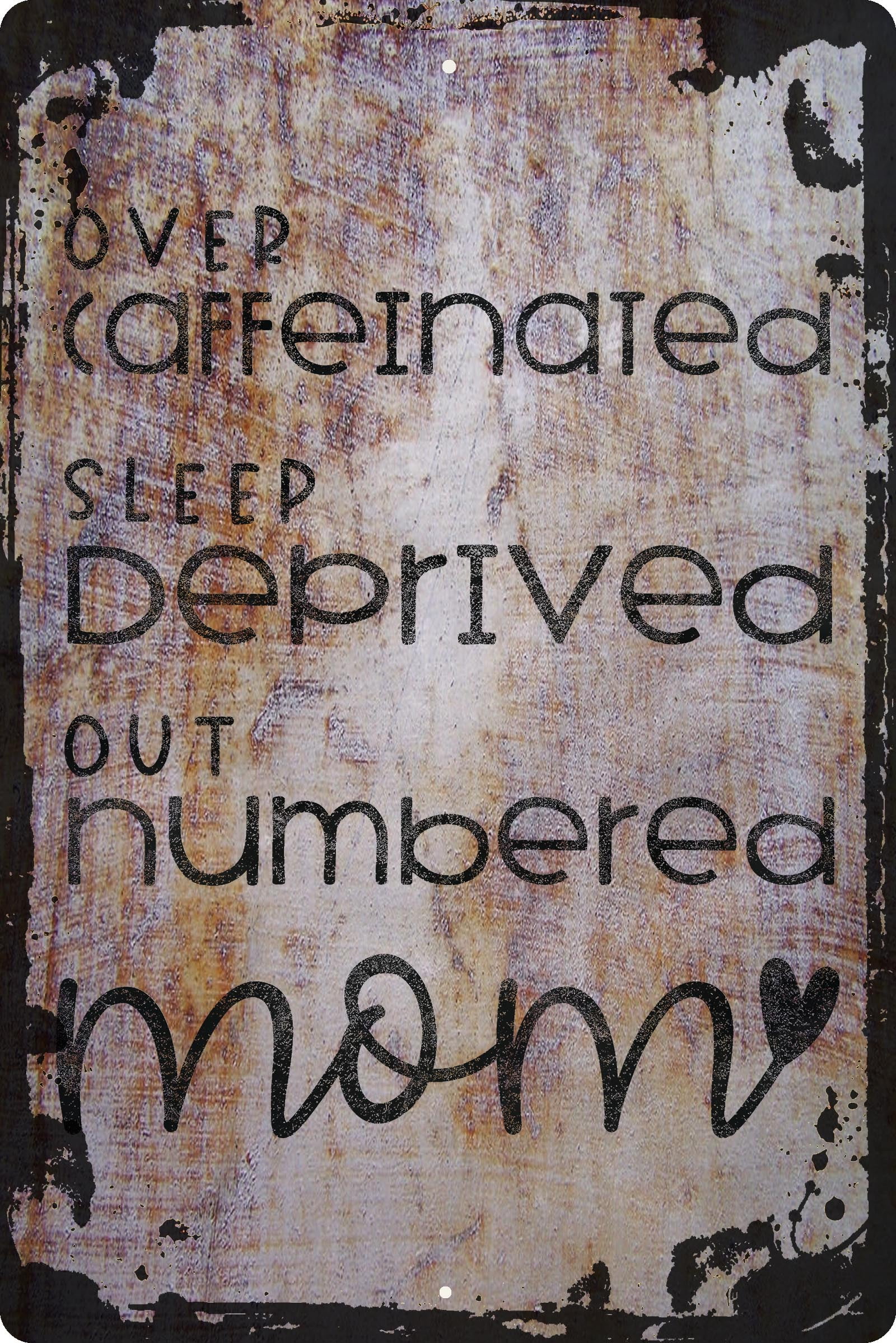 Wall Sign Over caffeinated sleep deprived out numbered mom heart love ...