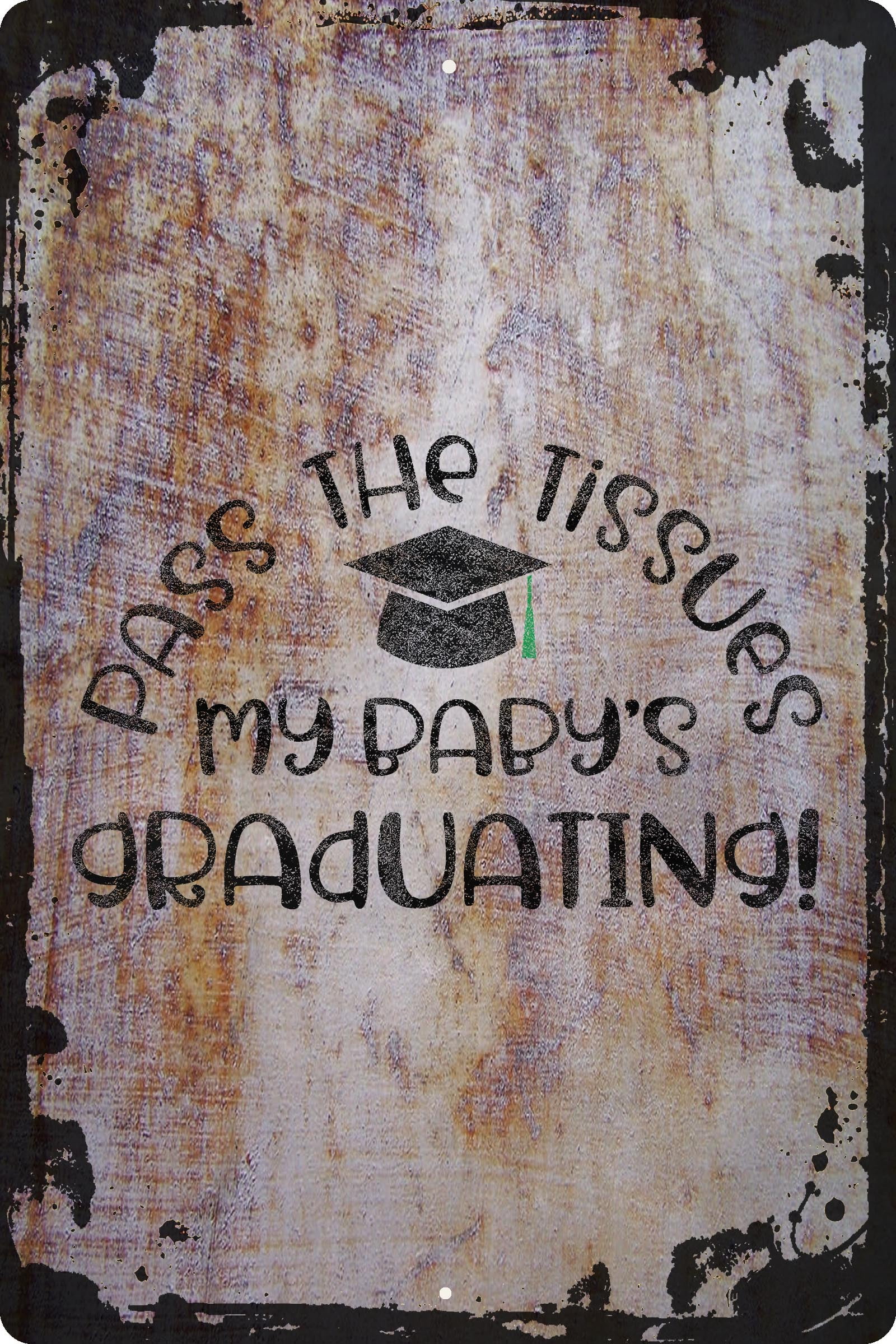 Wall Sign Pass the tissues my baby is graduating cap class of 2019 ...