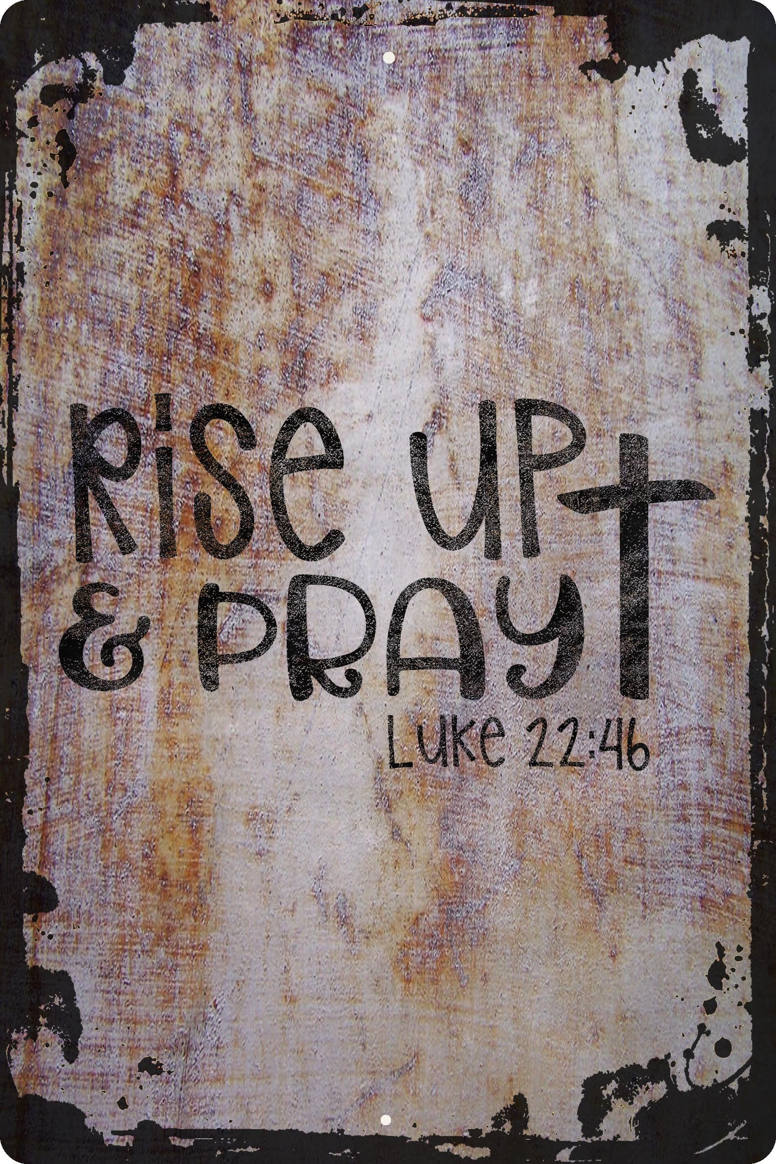 Wall Sign Rise up & pray luke bible verse religion praise faith lord ...