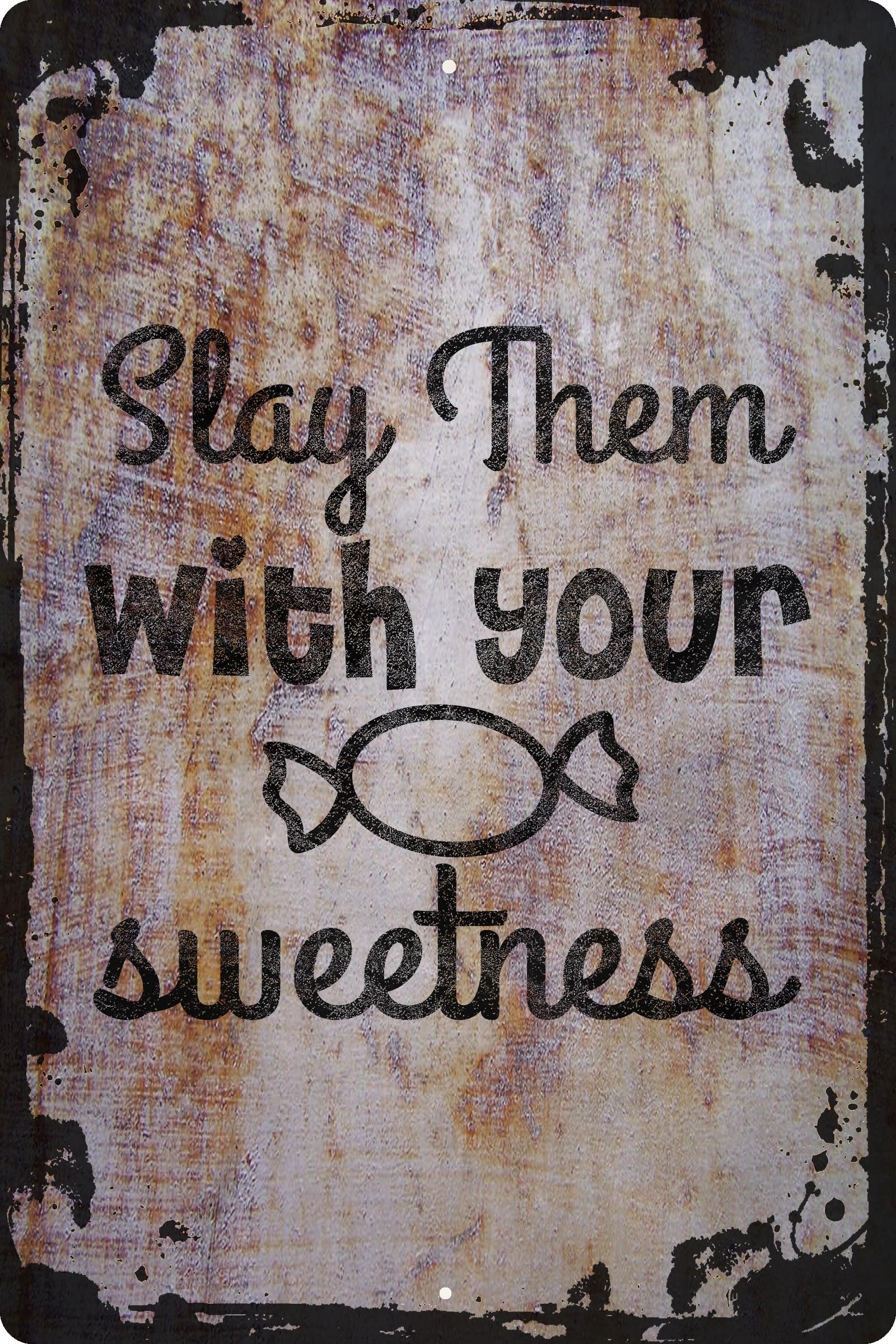 Wall Sign Slay Them with Your Sweetness with Candy in Wrapper Advice ...