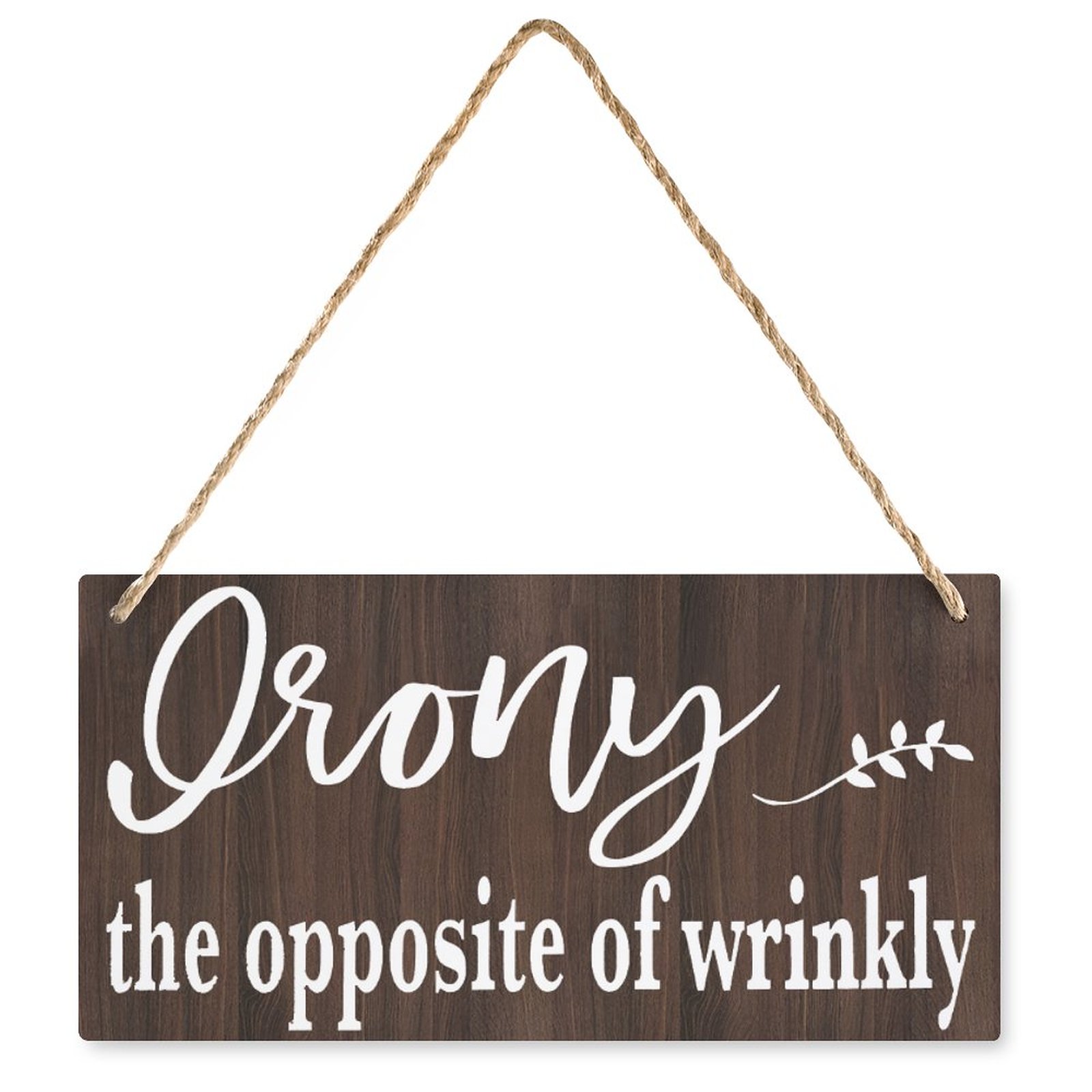 Wall Wooden Decor Irony The Opposite Of Wrinkly Sign Wood Sign Decor ...