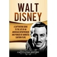 Walt Disney: A Captivating Guide to the Life of an American ...