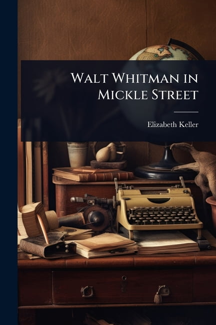 Walt Whitman in Mickle Street, (Paperback) - Walmart.com