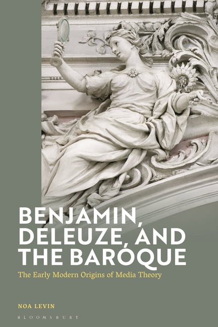 Walter Benjamin Studies Benjamin, Deleuze and the Baroque: The Early ...