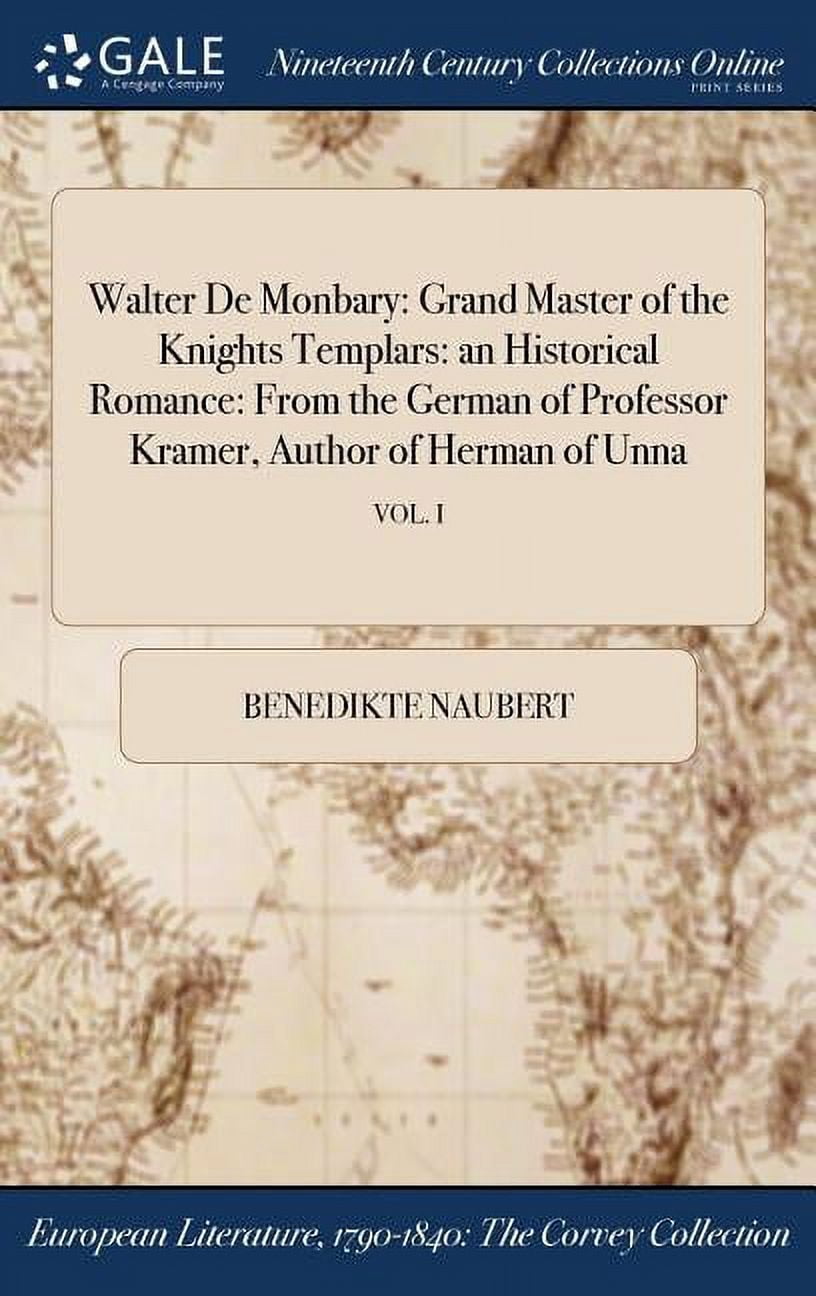 Walter De Monbary: Grand Master of the Knights Templars: an Historical ...