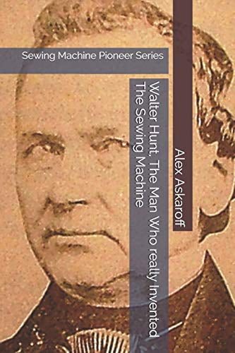 Pre-Owned Walter Hunt, The Man Who really Invented The Sewing Machine ...